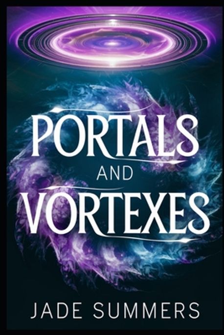 Portals and Vortexes | Summers, Jade - 교보문고