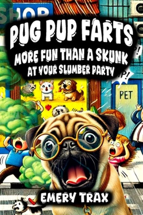 Pug Pup Farts | Trax, Emery - 교보문고