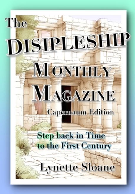 The Discipleship Monthly Magazine, Capernaum Edition | Sloane, Lynette ...