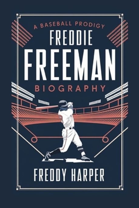 Freddie Freeman Biography | Harper, Freddy - 교보문고