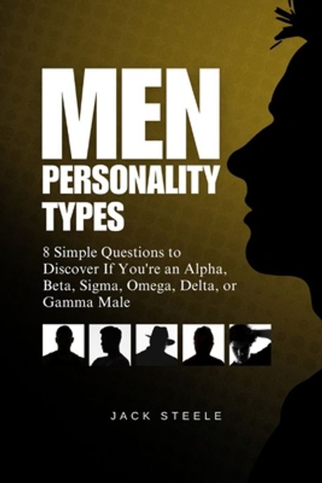Men Personality Types | Steele, Jack - 교보문고