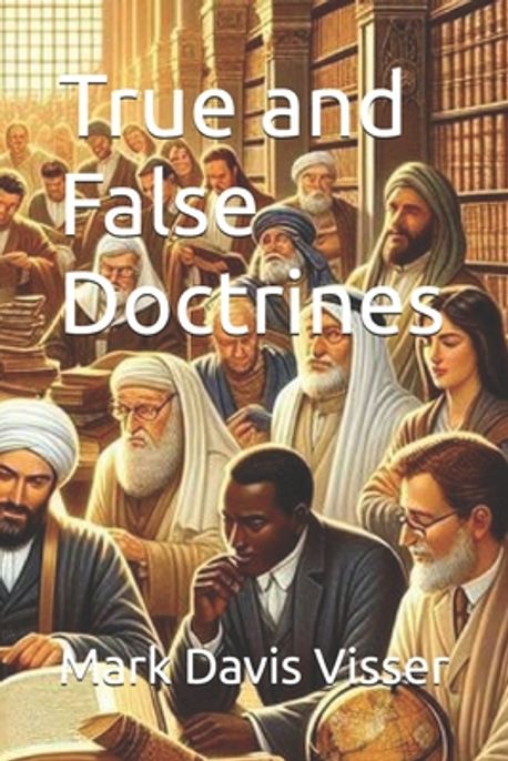 True and False Doctrines | Visser, Mark Davis - 교보문고