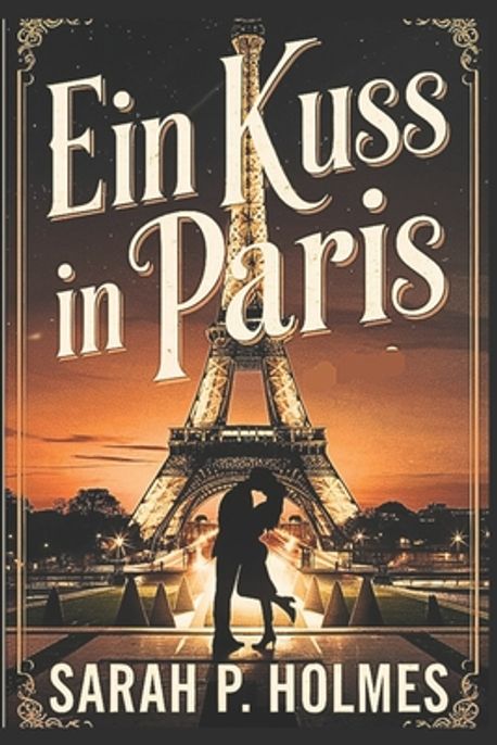 Ein Kuss in Paris | Holmes, Sarah P. - 교보문고