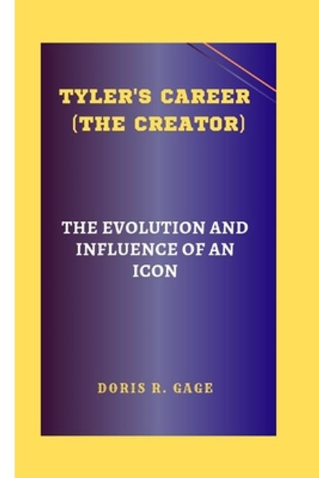 Tyler's Career (the Creator) | R. Gage, Doris - 교보문고