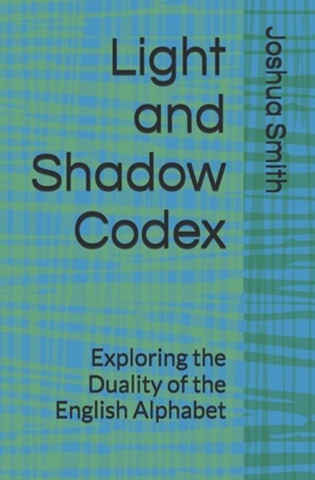 Light and Shadow Codex | Smith, Joshua Lee - 교보문고