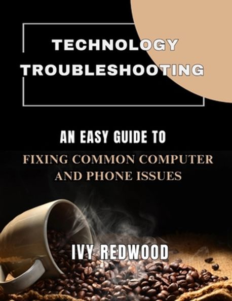 Technology Troubleshooting | Redwood, Ivy - 교보문고