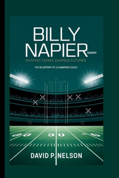 Billy Napier Biography | P. Nelson, David - 교보문고