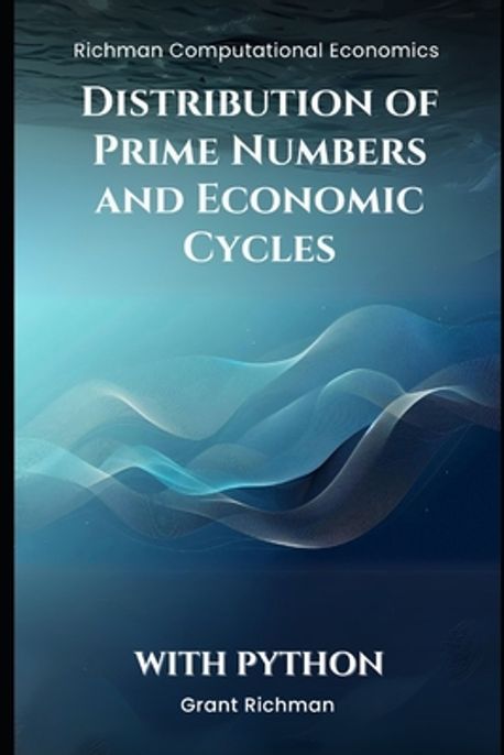 Distribution of Prime Numbers and Economic Cycles | Richman, Grant - 교보문고