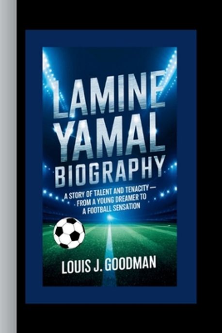 Lamine Yamal Biography | J. Goodman, Louis - 교보문고