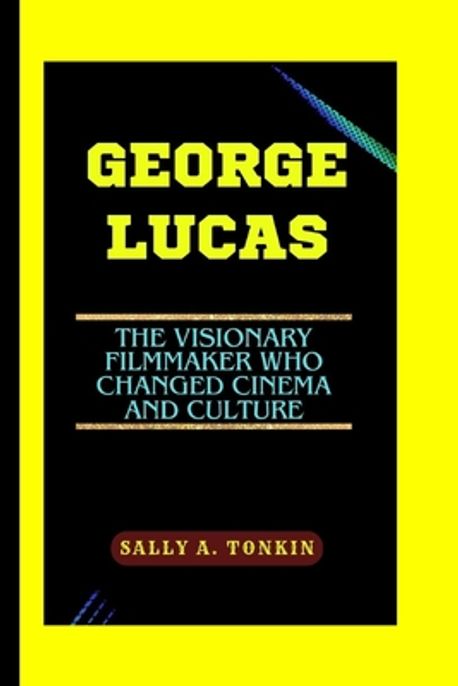 George Lucas | A. Tonkin, Sally - 교보문고
