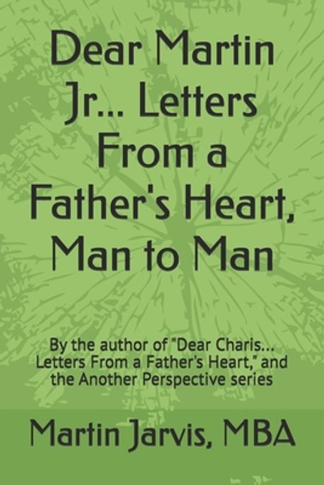 Dear Martin Jr... Letters From a Father's Heart, Man to Man | Jarvis ...