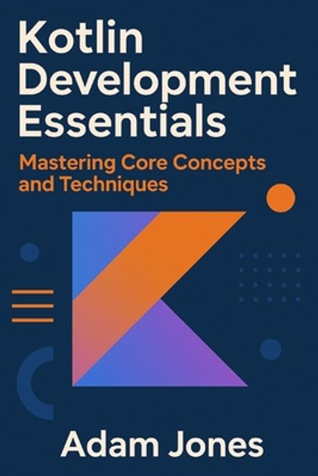 Kotlin Development Essentials | Jones, Adam - 교보문고