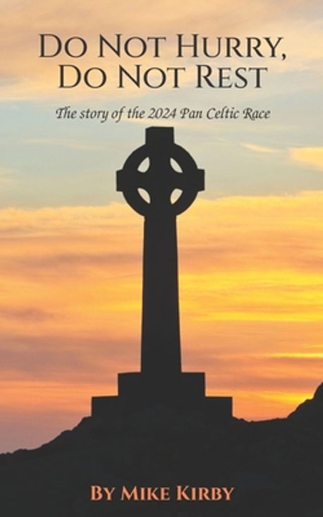 Do Not Hurry, Do Not Rest | Kirby, Mike - 교보문고