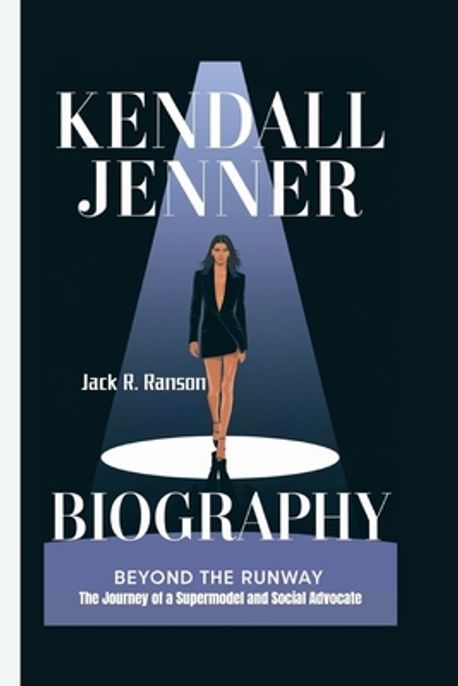 Kendall Jenner Biography | R. Ranson, Jack - 교보문고