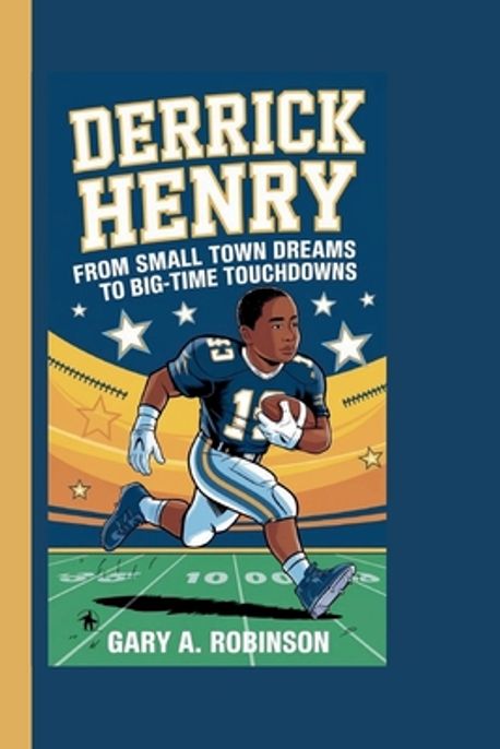 Derrick Henry | A. Robinson, Gary - 교보문고