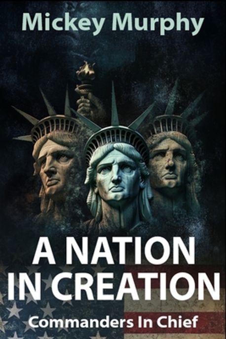 A Nation in Creation | Nesbitt, Mike - 교보문고