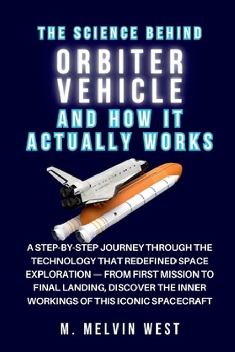 The Science Behind ORBITER VEHICLE and How It Actually Works | West, M ...