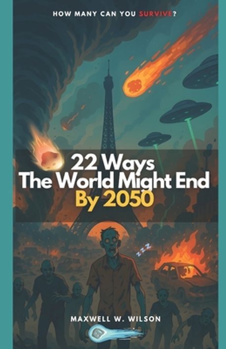22 Ways the World Might End by 2050 | Bindu, Melchi - 교보문고