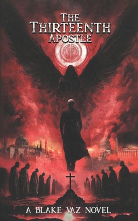 The Thirteenth Apostle | Vaz, Blake - 교보문고