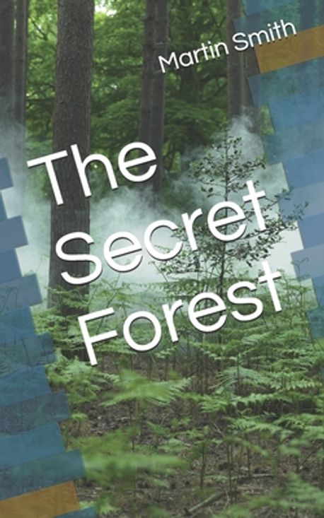 The Secret Forest | Smith, Martin E., Jr. - 교보문고