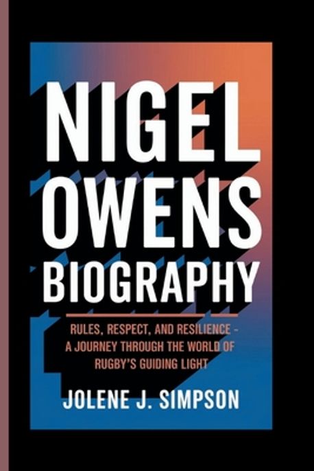 Nigel Owens Biography | J. Simpson, Jolene - 교보문고
