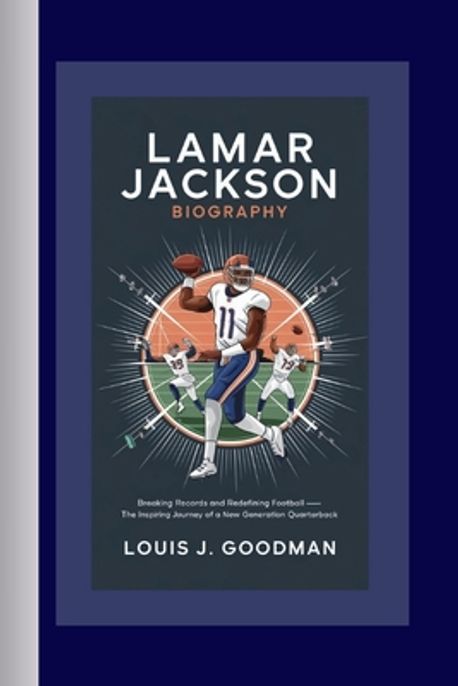 Lamar Jackson Biography | J. Goodman, Louis - 교보문고