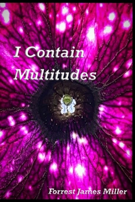 I Contain Multitudes | Miller, Forrest James - 교보문고