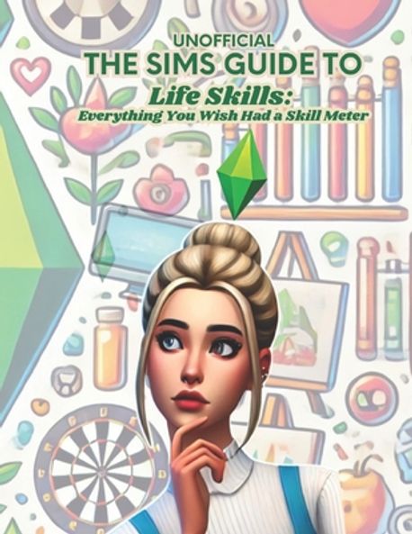 The Sims Guide to Life Skills | Spencer, Emma - 교보문고