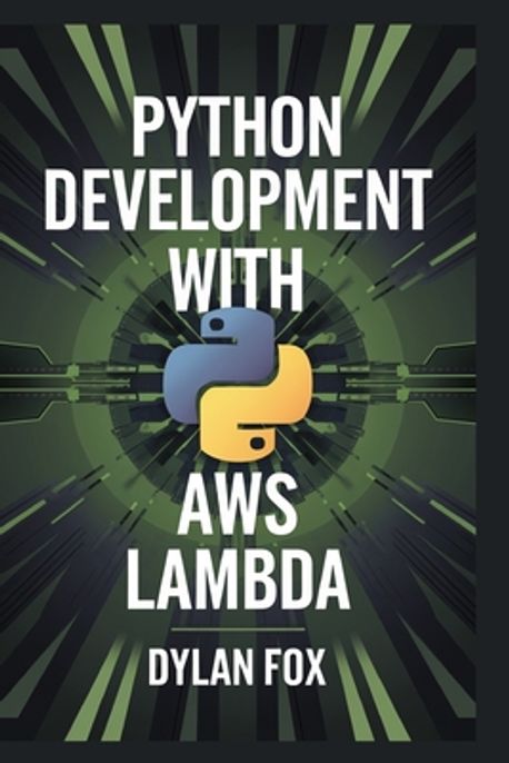Python Development With AWS lambda | Fox, Dylan - 교보문고