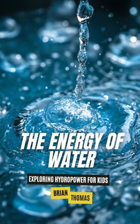 The Energy of Water | Thomas, Brian - 교보문고