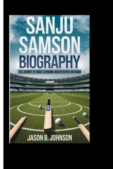 Sanju Samson Biography | B. Johnson, Jason - 교보문고