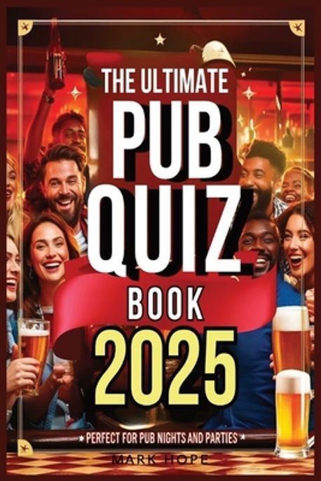 The Ultimate Pub Quiz Book 2025 | Hope, Mark - 교보문고