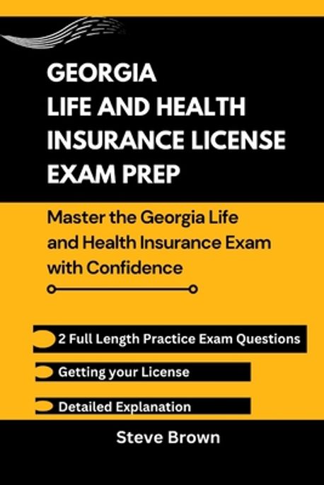 Georgia Life and Health Insurance License Exam Prep | Brown, Steve - 교보문고