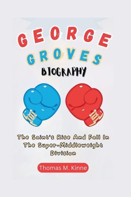 George Groves Biography | M. Kinne, Thomas - 교보문고