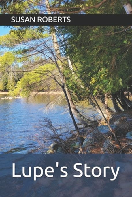 Lupe's Story | Roberts, Susan L. - 교보문고