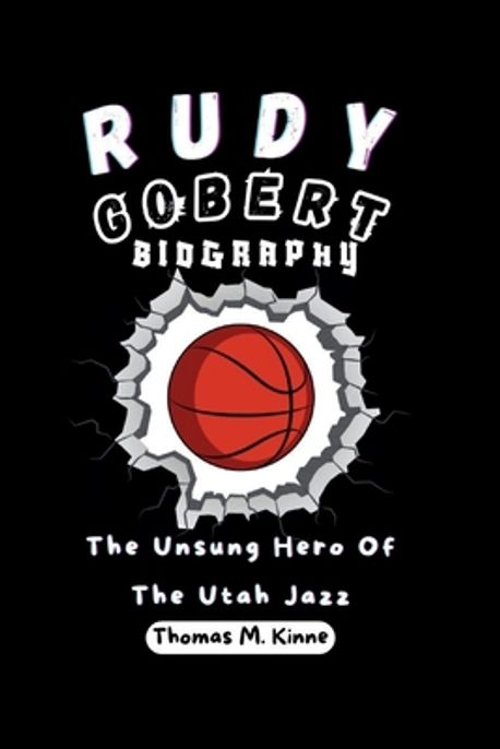 Rudy Gobert Biography | M. Kinne, Thomas - 교보문고