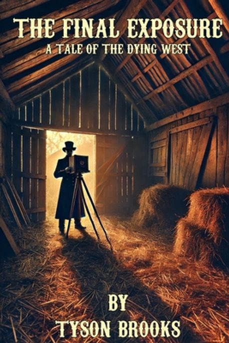 The Final Exposure | Brooks, Tyson - 교보문고