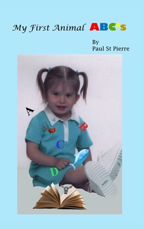 My First Animal ABC's | Pierre, Paul St - 교보문고