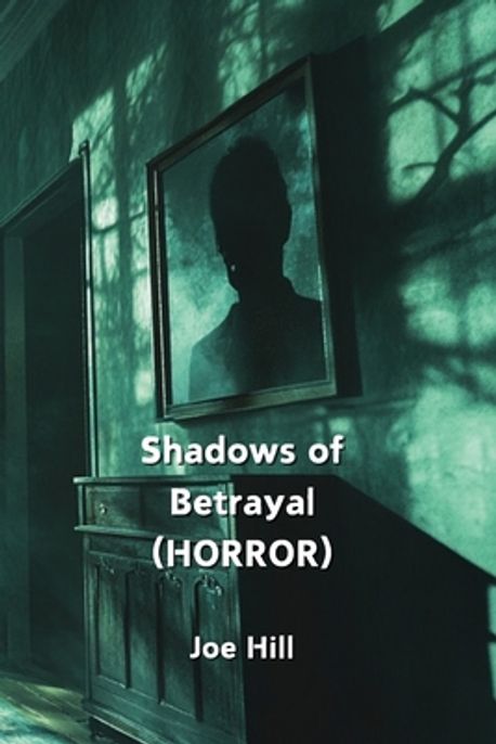 Shadows of Betrayal (HORROR) | Hill, Joe - 교보문고