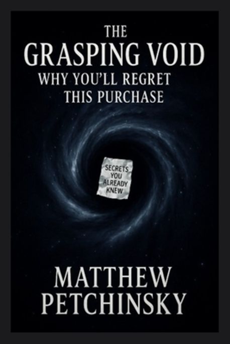 The Grasping Void | Petchinsky, Matthew - 교보문고
