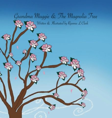 Grandma Maggie & The Magnolia Tree | Clark, Ryonna L. - 교보문고
