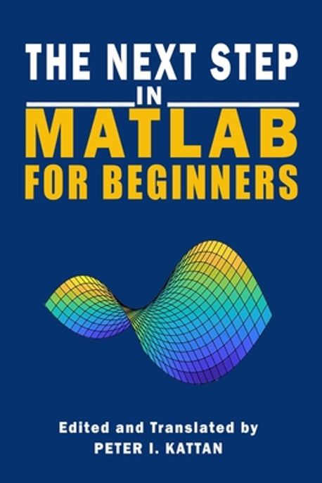 The Next Step in MATLAB for Beginners | Kattan, Peter I. - 교보문고