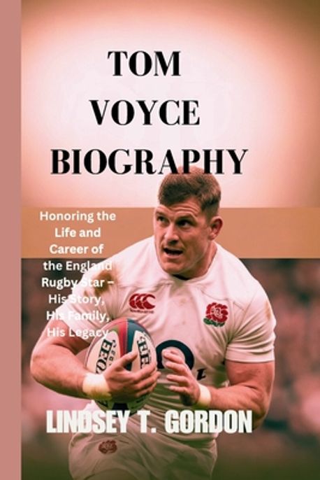 Tom Voyce Biography | Gordon, Lindsey T. - 교보문고