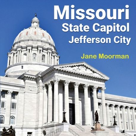 Missouri State Capitol | Moorman, Jane - 교보문고