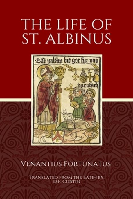The Life of St. Albinus | Venantius Fortunatus - 교보문고