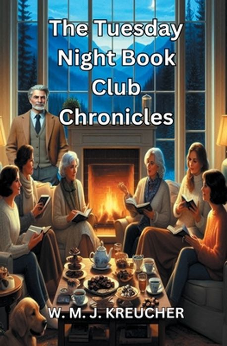 The Tuesday Night Book Club Chronicles | Kreucher, W. M. J. - 교보문고