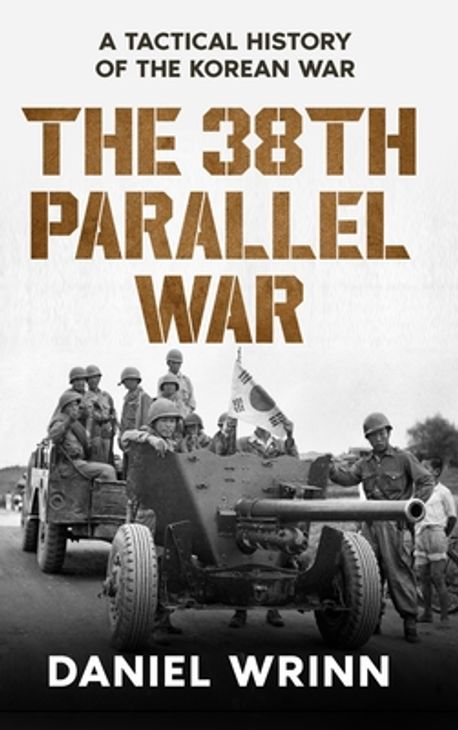 The 38th Parallel War | Wrinn, Daniel - 교보문고
