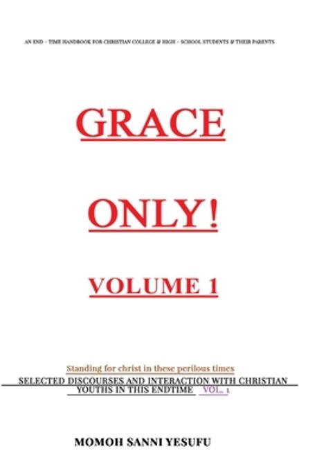 GRACE ONLY! Volume 1. | Yesufu, Momoh Sanni - 교보문고