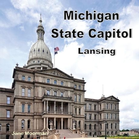 Michigan State Capitol | Moorman, Jane - 교보문고