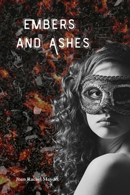 Embers and Ashes | Maydet, Joan Rachel - 교보문고